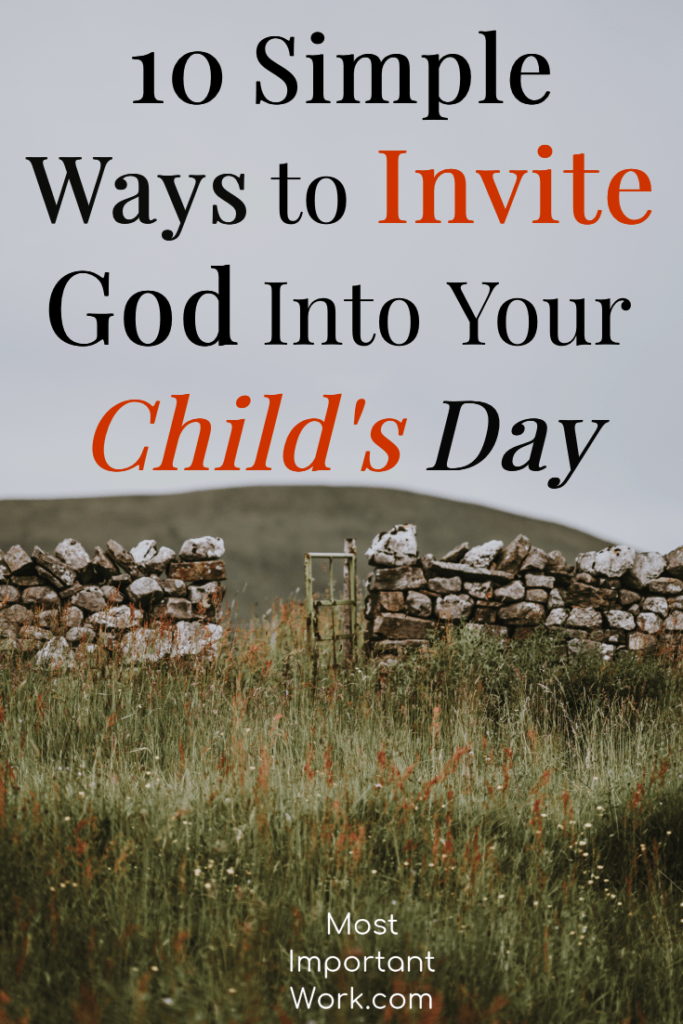 10 Simple Ways to Invite God Into Your Child's Day In 2024 • Most ...