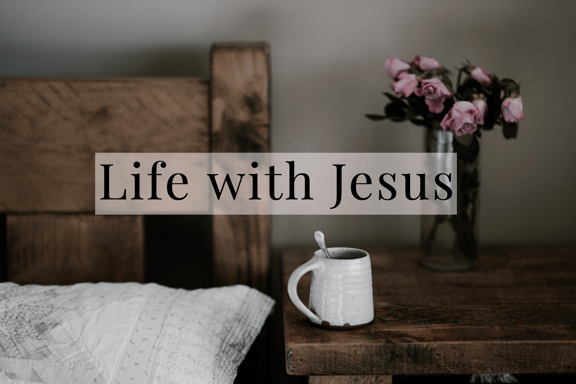 Life with Jesus • Christian Blog for Moms and Churches