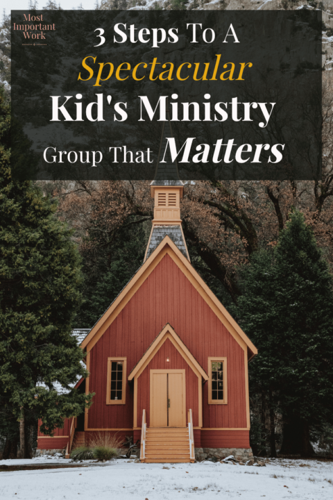 3 Steps To A Spectacular Kid’s Ministry Group That Matters • Most ...